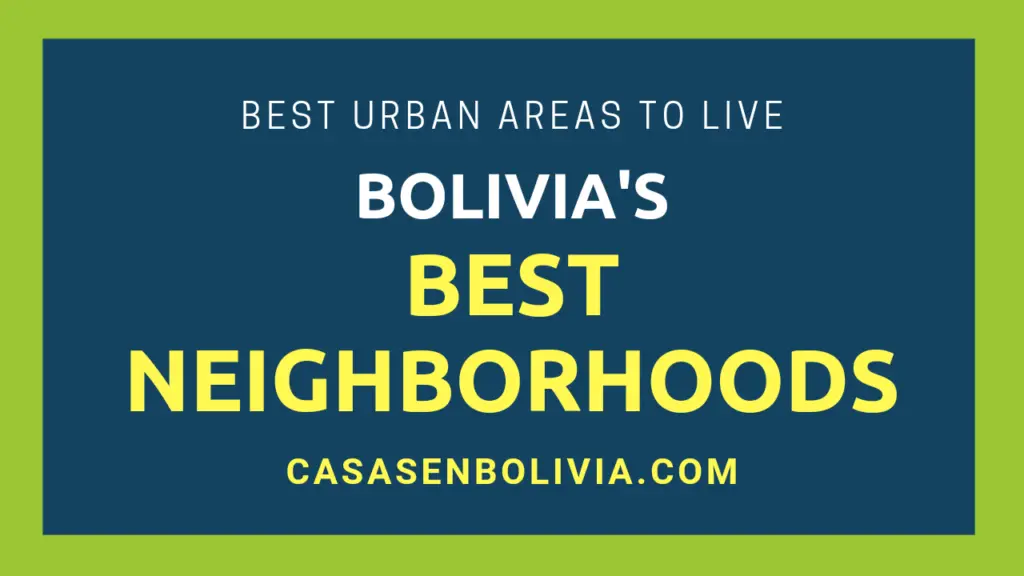 The Best Neighborhoods in Bolivia, a Full Walkthrough & Details ...